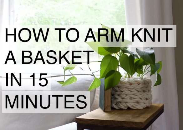 How to Arm Knit a Basket in 15 Minutes | SimplyMaggie.com